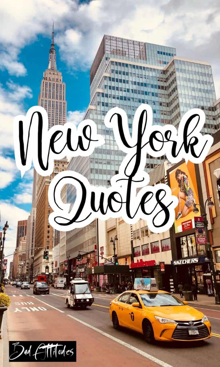 99 Epic New York Quotes And Captions for Instagram - Bad Attitudes