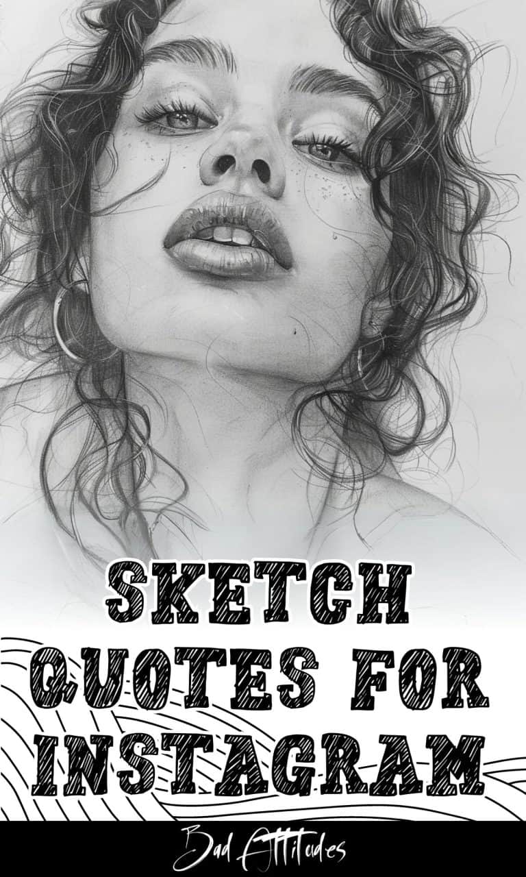 107 Sketch Quotes for Instagram Captions - Bad Attitudes