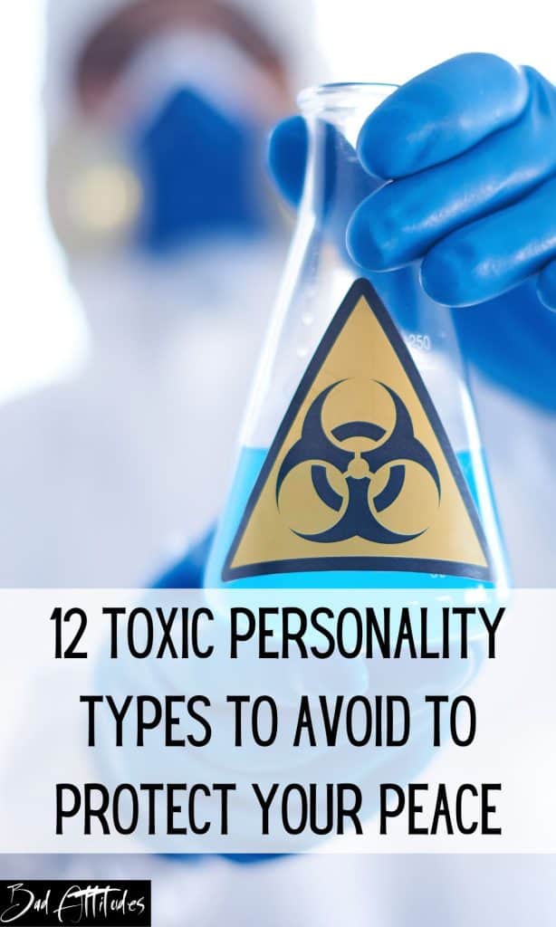 12 Toxic Personality Types to Avoid to Protect Your Peace - Bad Attitudes