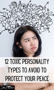 12 Toxic Personality Types to Avoid to Protect Your Peace - Bad Attitudes