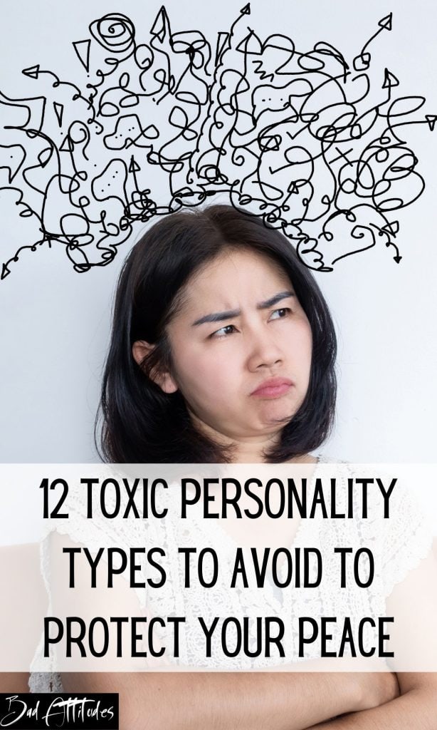 12 Toxic Personality Types to Avoid to Protect Your Peace - Bad Attitudes