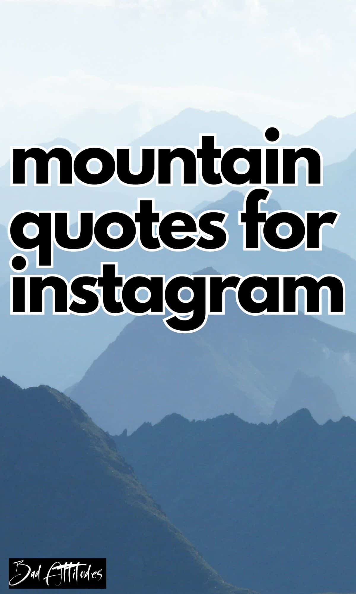 30 Amazing Inspirational Mountain Quotes For Instagram - Bad Attitudes