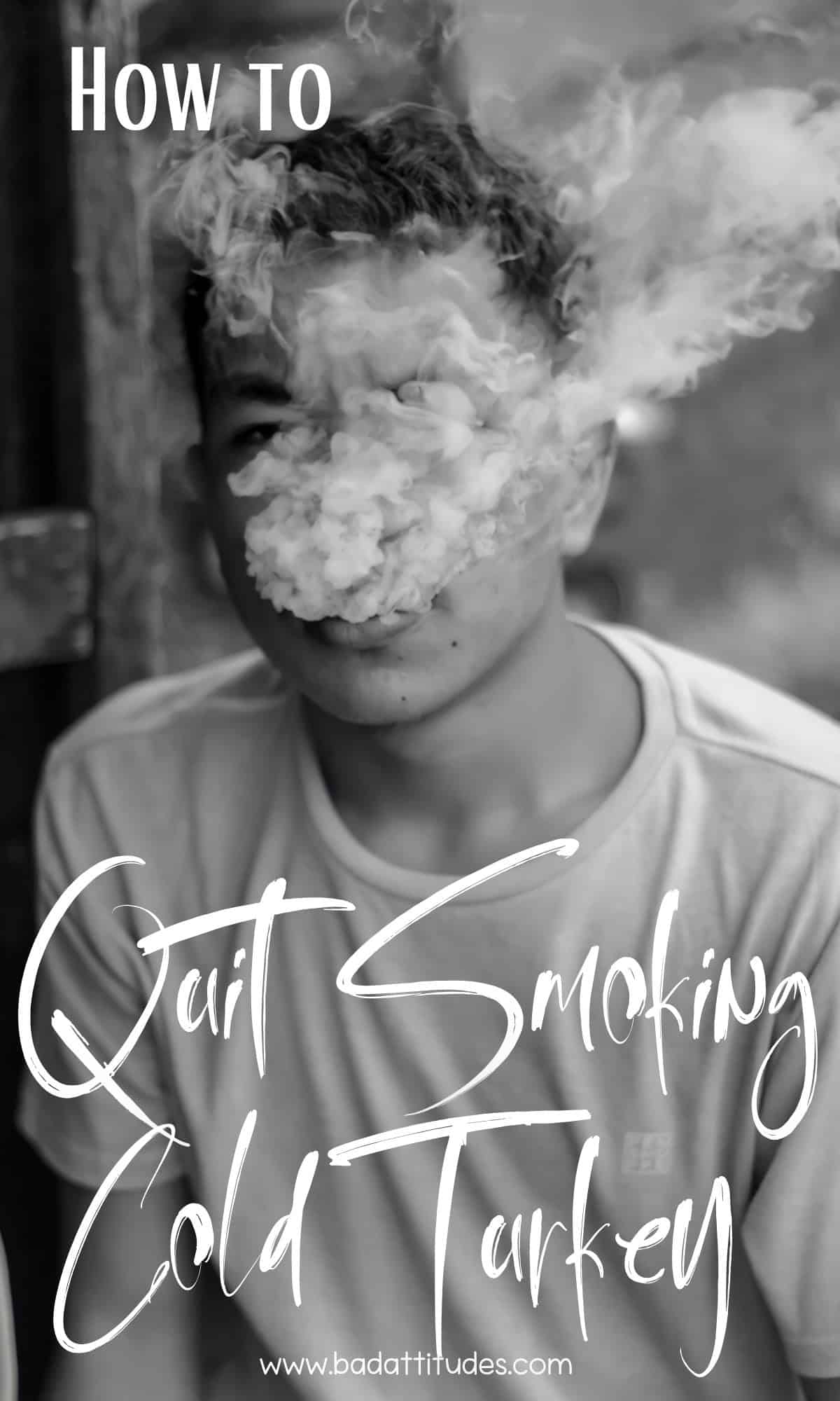 How to Quit Smoking Cold Turkey - Bad Attitudes