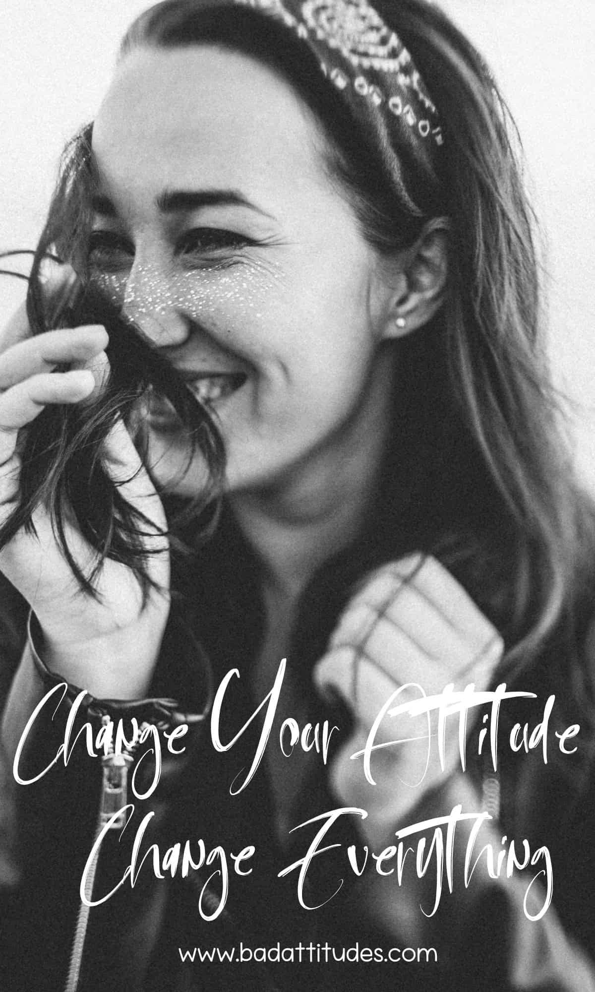 The Ultimate Attitude Shift That Will Change Everything - Bad Attitudes