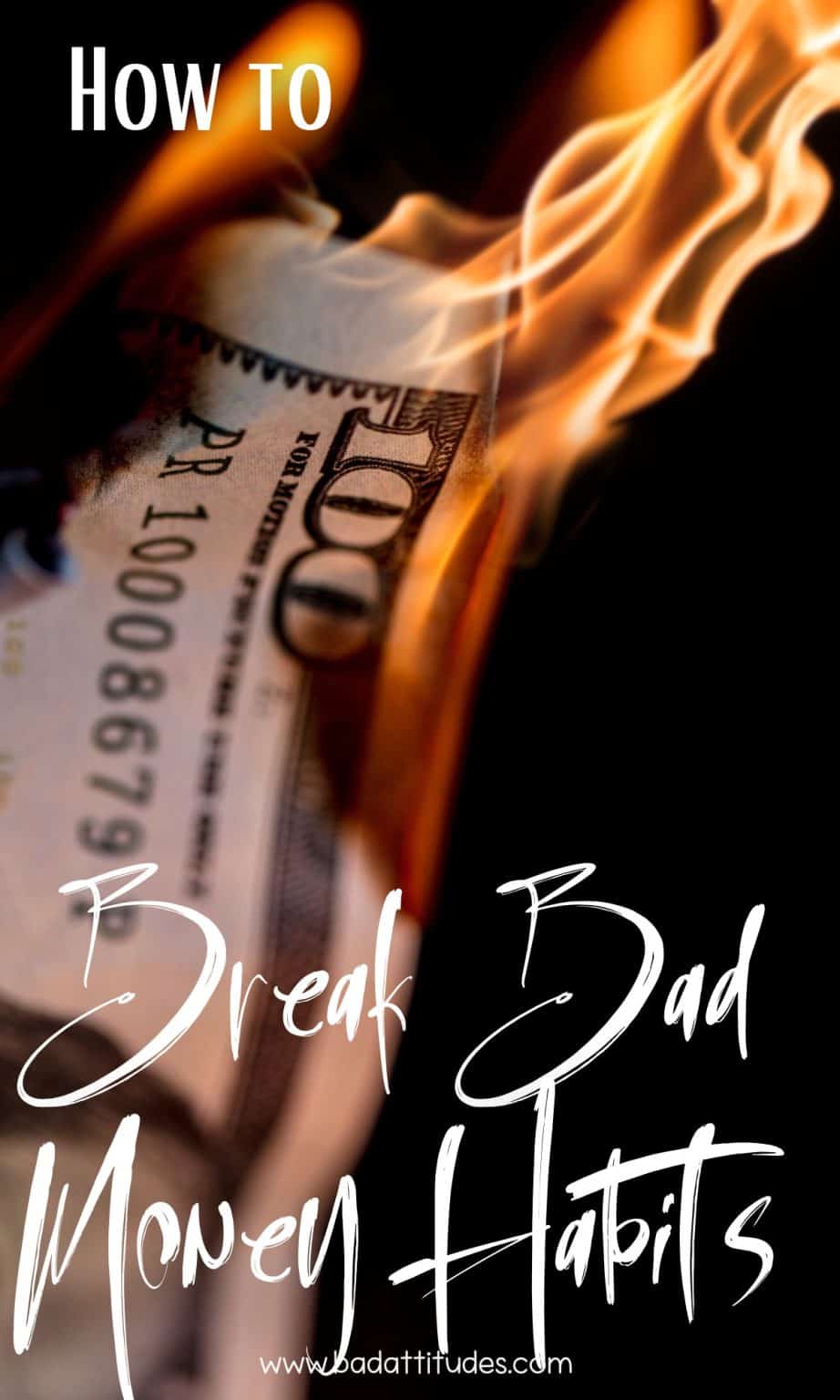 Bad Money Habits to Break Now - Bad Attitudes