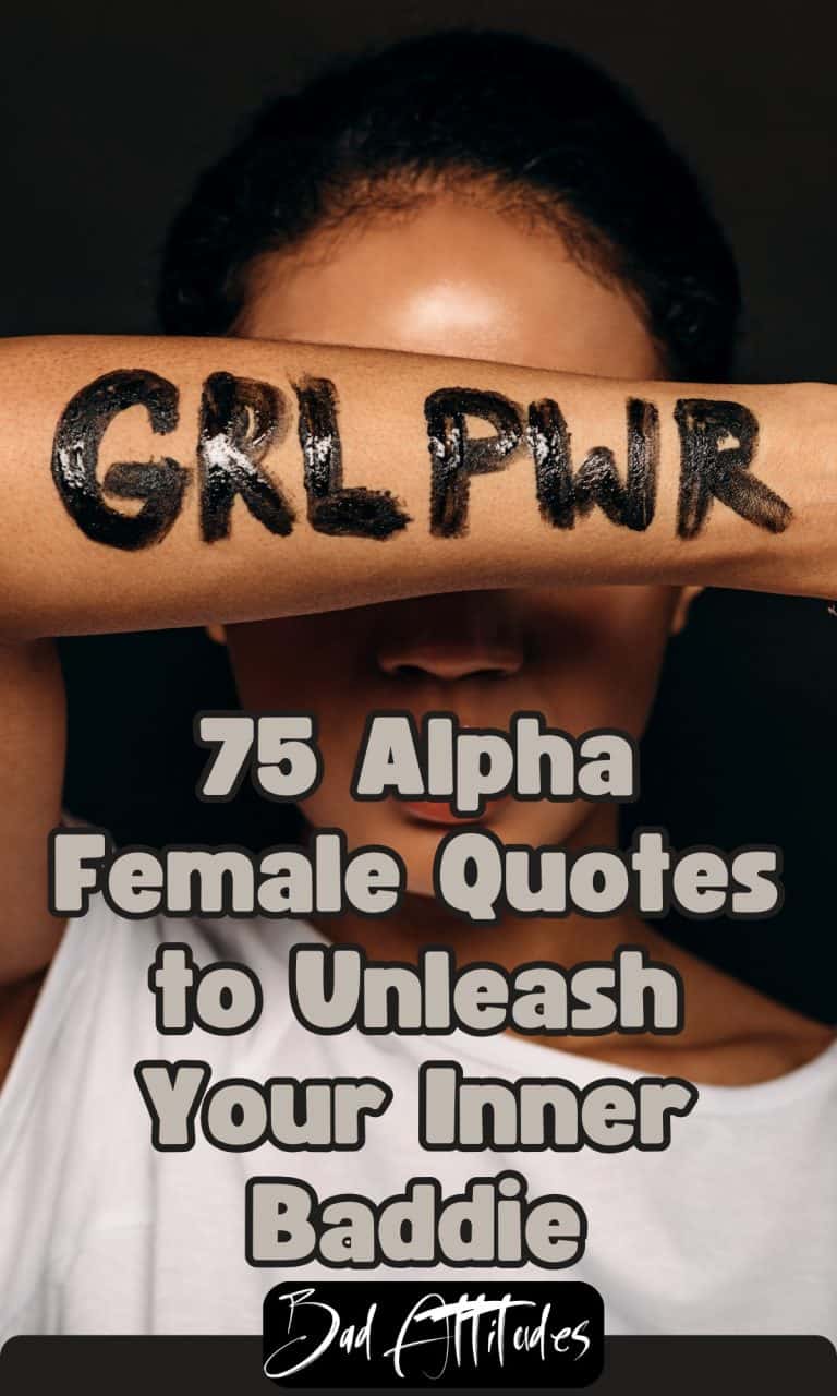 75 Alpha Female Attitude Quotes to Unleash Your Inner Baddie - Bad ...