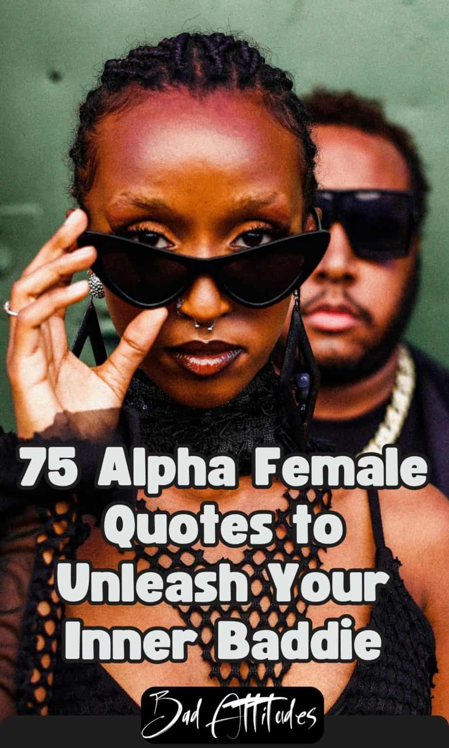 75 Alpha Female Attitude Quotes to Unleash Your Inner Baddie - Bad ...