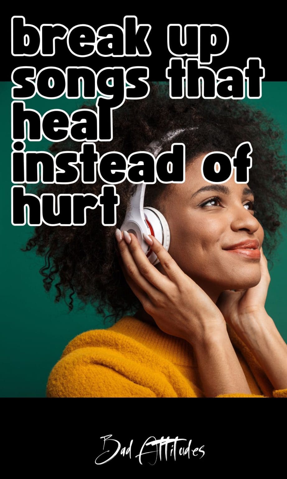 14 Breakup Songs That Heal Instead of Hurt - Bad Attitudes