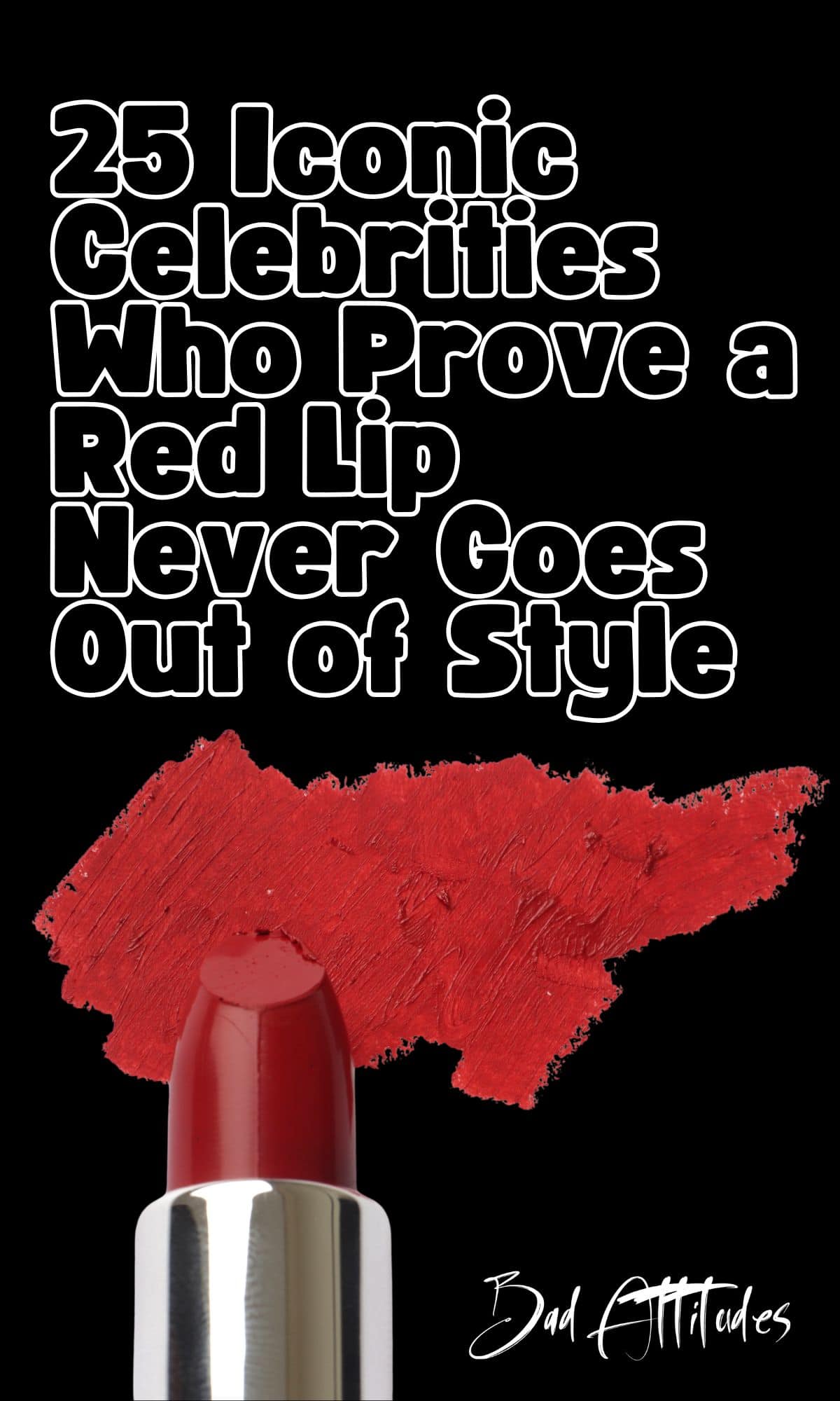 25 Iconic Celebrities Who Prove a Red Lip Never Goes Out of Style - Bad ...