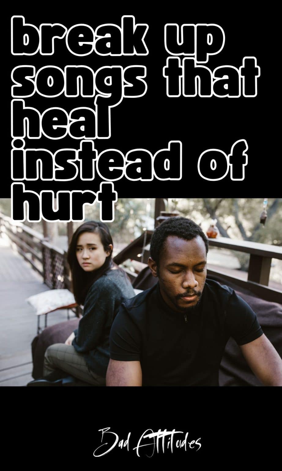 14 Breakup Songs That Heal Instead of Hurt - Bad Attitudes