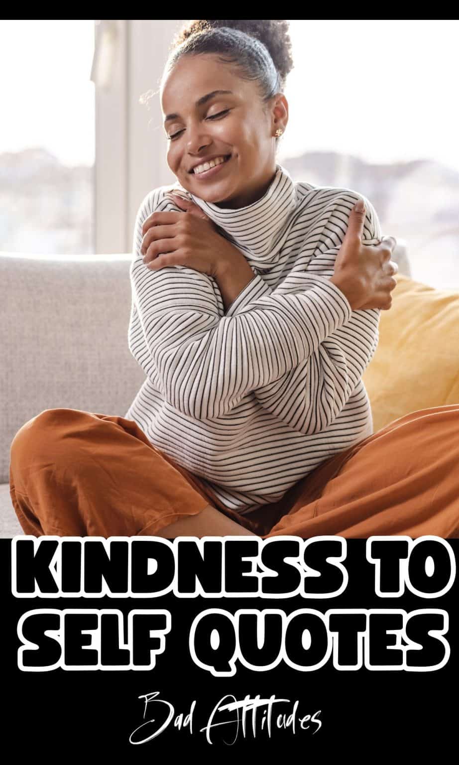 15 kindess to Self Quotes That Hit Different - Bad Attitudes